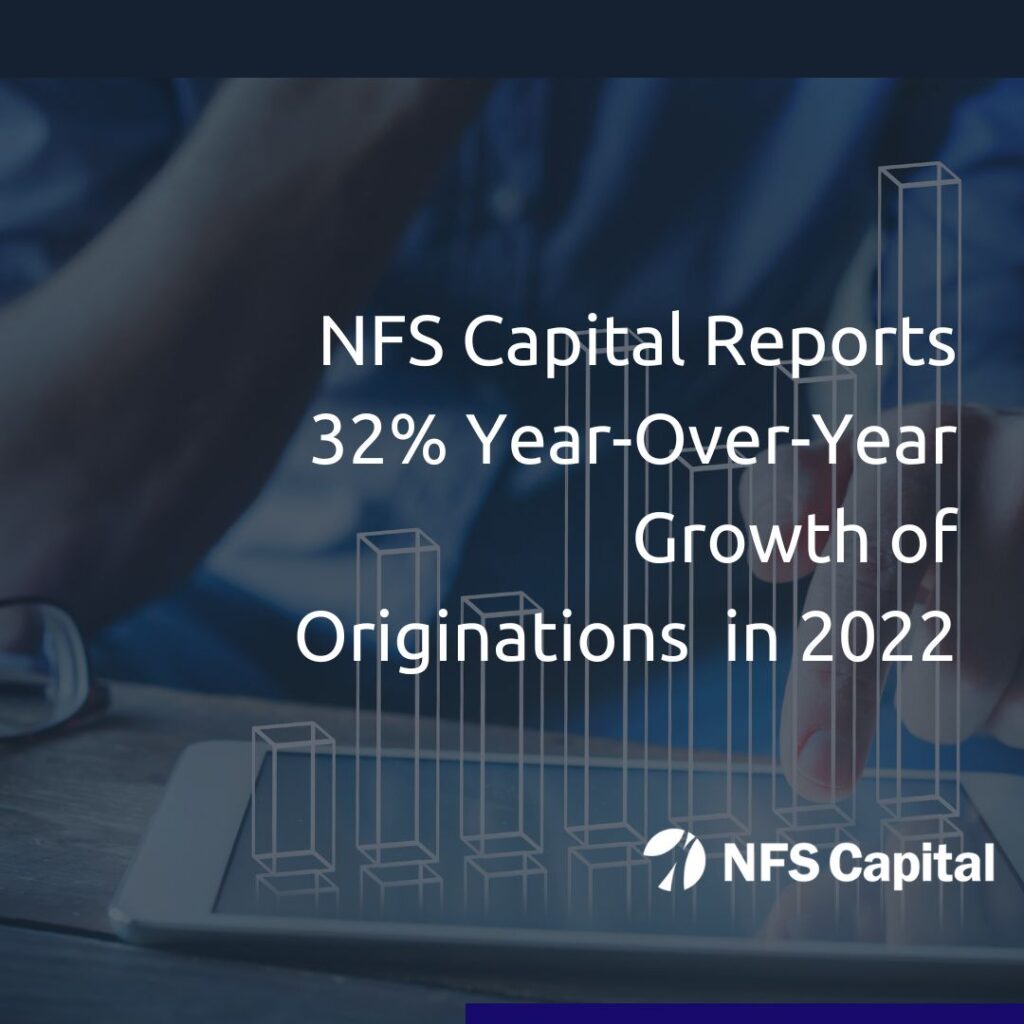 32% Year-Over-Year Growth of Originations in 2022 - NFS Capital