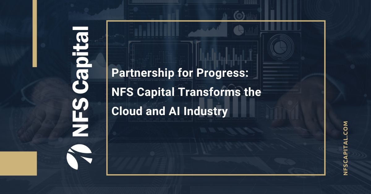NFS Capital Transforms the Cloud and AI Industry